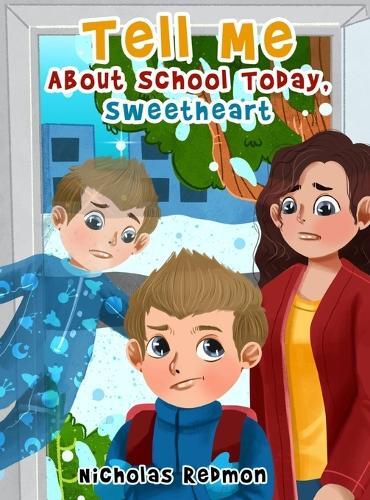 Nicholas Redmon Tell Me About School Today, Sweetheart (Relié) | eBay
