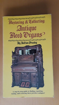 Restoring and Collecting Antique Reed Organs by Presley, Horton. 1986 ...