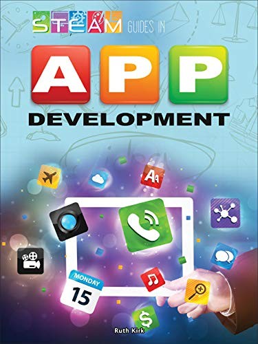 STEAM GUIDES IN APP DEVELOPMENT (STEAM EVERY DAY) By Ruth Kirk ...