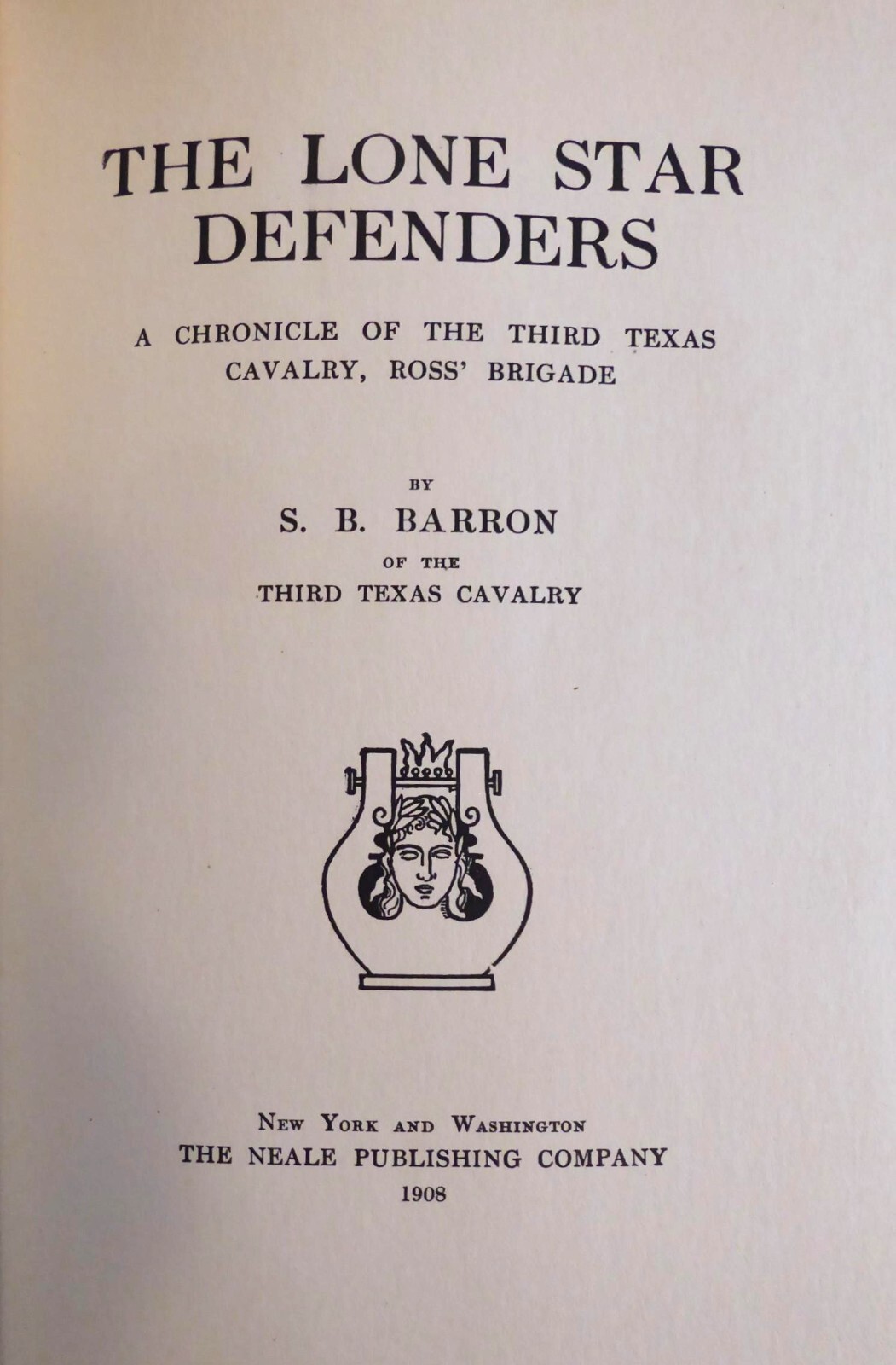 1st The Lone Star Defenders A Chronicle of the Third Texas Cavalry ...