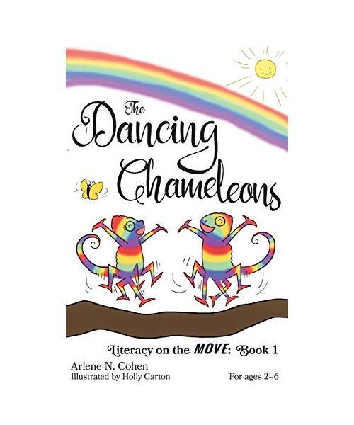 The Dancing Chameleons: Literacy on the Move: Book 1, Arlene N. Cohen ...