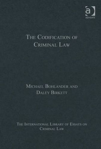 The Codification of Criminal Law by Michael Bohlander, Daley Birkett ...