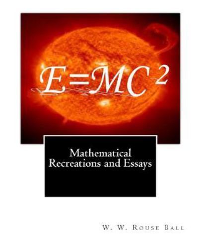 Mathematical Recreations and Essays by W. W. Rouse Ball (2011, Trade ...