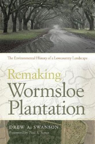 Drew A. Swanson Remaking Wormsloe Plantation (Poche) 9780820347448 | eBay