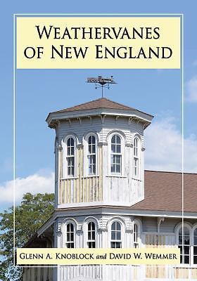 Weathervanes of New England by David W. Wemmer and Glenn A. Knoblock ...