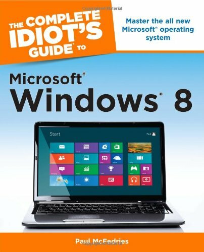 The Complete Idiot's Guide to Microsoft Windows 8 (Idiot's Guide ...
