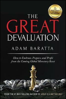 Great Devaluation : How to Embrace, Prepare, and Profit from the Coming ...