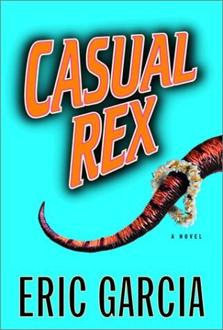 CASUAL REX By Eric Garcia - Hardcover *Excellent Condition ...