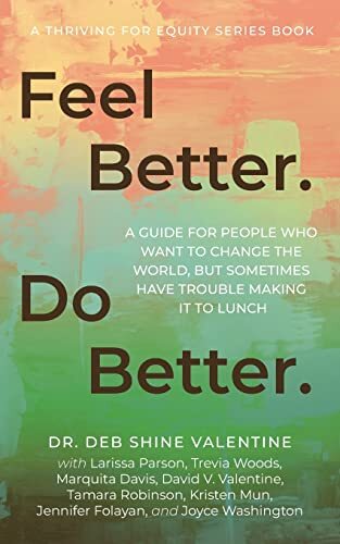 Deb Shine Valentine Feel Better. Do Better. (Poche) Thriving for Equity ...