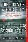 The Girls of Atomic City : The Untold Story of the Women Who Helped Win ...