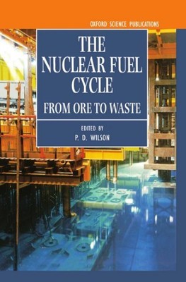 Nuclear Fuel Cycle : From Ore to Wastes, Hardcover by Wilson, Patricia ...
