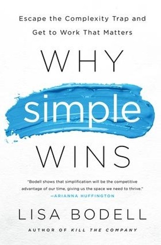 Lisa Bodell Why Simple Wins (Hardback) (UK IMPORT) 9781629561295| eBay