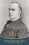 Daniel and Mary : Edited by Mary Ann Sawyer Meyer by Alfred Arundel May ...