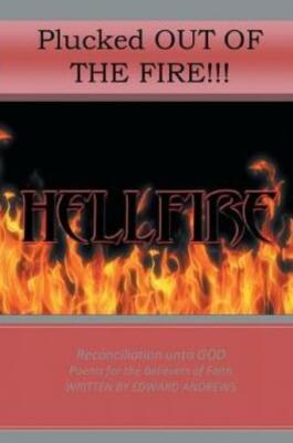 Plucked Out Of The Fire!: Reconciliation Unto God - Poems For The ...