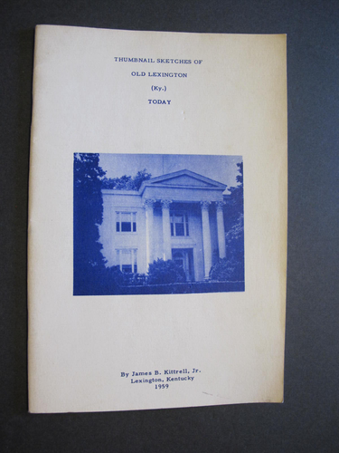 BOOKLET: THUMBNAIL SKETCHES OF OLD LEXINGTON, KENTUCKY 1959 JAMES ...