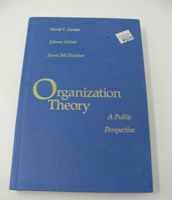 Organization Theory : A Public Perspective by Julianne Mahler, Harold F ...