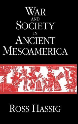 War and Society in Ancient Mesoamerica by Ross Hassig (1992, Hardcover ...