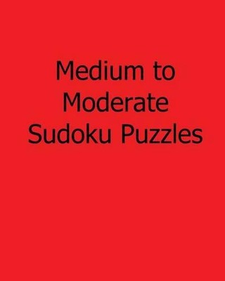 Medium to Moderate Sudoku Puzzles: Easy to Read, Large Grid Sudoku ...