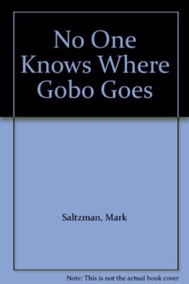 No One Knows Where Gobo Goes By Mark Saltzman | eBay