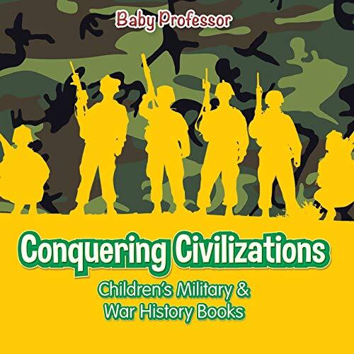 Conquering Civilizations | Children's Military & War History Books ...