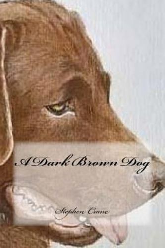 A Dark Brown Dog by Stephen Crane (2018, Trade Paperback) for sale ...