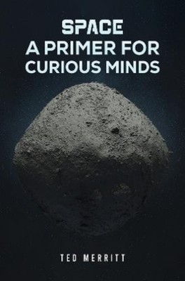Ted Merritt Space: A Primer for Curious Minds (Paperback) (US IMPORT ...