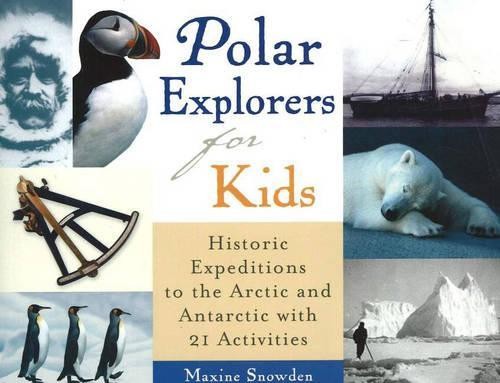 Maxine Snowden Polar Explorers for Kids (Paperback) For Kids series ...