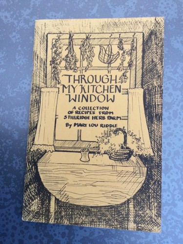 Vintage Through My Kitchen Window Cookbook Stillridge Herb Farm ...