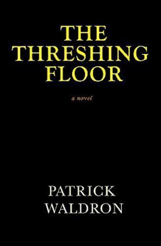 Threshing Floor by Patrick Waldron (2009, Trade Paperback) for sale ...