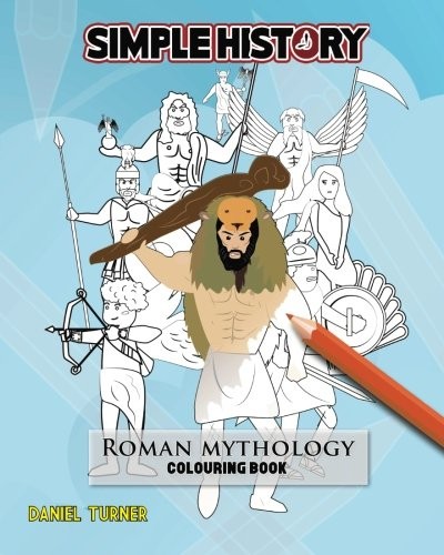 SIMPLE HISTORY: ROMAN MYTHOLOGY COLOURING BOOK By Daniel Turner ...