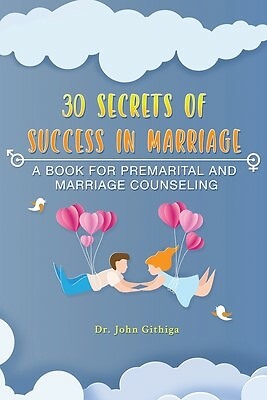 30 Secrets Success in Marriage Book for Premarital Marr by Githiga John ...