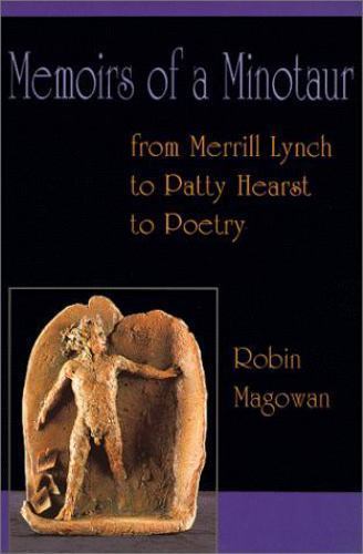 Memoirs of a Minotaur : From Charles Merrill to Patty Hearst to Poetry ...
