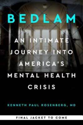 Bedlam: An Intimate Journey Into America's Mental Health Crisis - GOOD ...