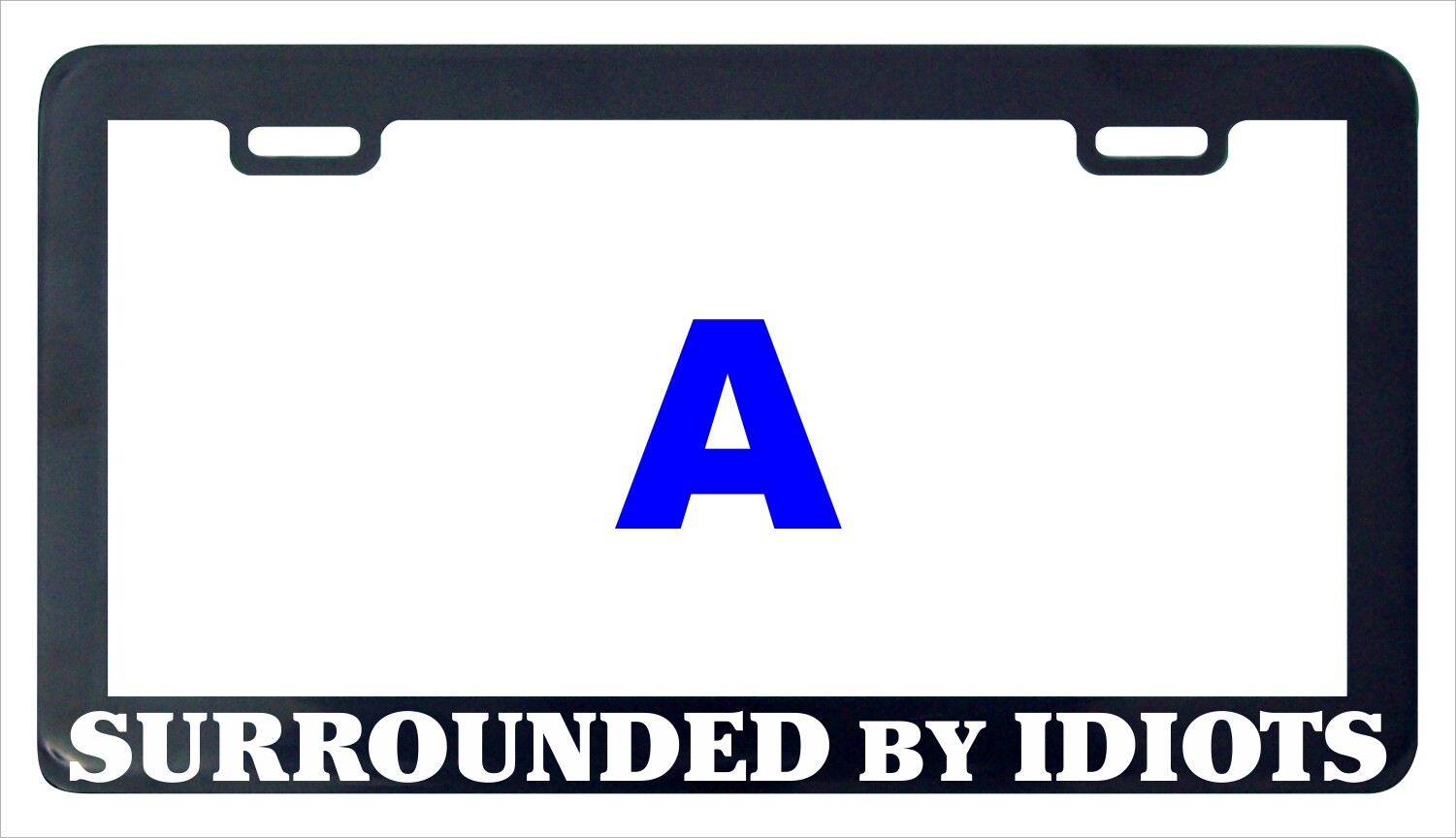 Surrounded by idiots funny humor license plate frame holder | eBay