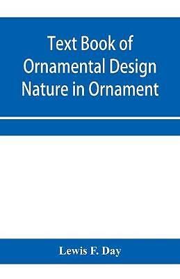 Text Book of Ornamental Design; Nature in Ornament by Lewis F Day ...