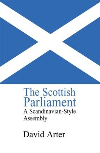 The Scottish Parliament: A Scandinavian-Style Assembly? by David Arter ...