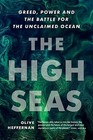 The High Seas: Greed, Power and the Batt Heffernan, Olive Hardcover ...