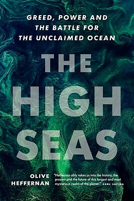 The High Seas: Greed, Power and the Batt Heffernan, Olive Hardcover ...