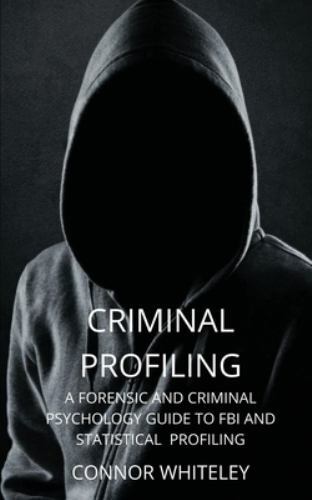 Introductory+Ser.%3A+Criminal+Profiling+%3A+A+Forensic+and+Criminal ...