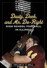 DUSTY, DEEK, AND MR. DO-RIGHT: HIGH SCHOOL FOOTBALL IN By Taylor Bell ...