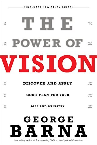 THE POWER OF VISION: DISCOVER AND APPLY GOD'S PLAN FOR By George Barna ...
