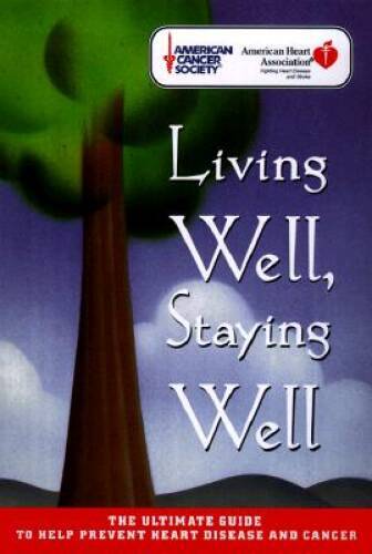 Living Well, Staying Well: The Ultimate Guide to Help Prevent Heart ...