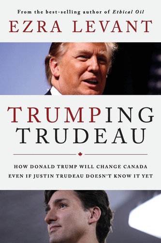 Trumping Trudeau: How Donald Trump will change Canada even if Justin ...