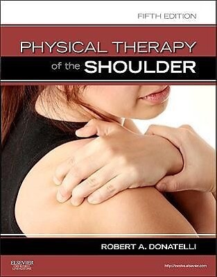 Physical Therapy of The Shoulder von Robert A. Donatelli (2011 ...