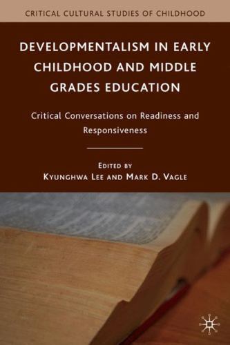 Critical Cultural Studies of Childhood Ser.: Developmentalism in Early ...