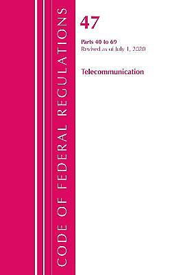 Code of Federal Regulations, Title 47 Telecommunications 40-69, Revised ...