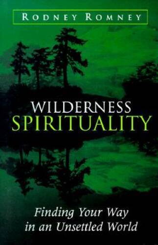 Wilderness Spirituality: Finding Your Way in an Unsettled World - GOOD ...