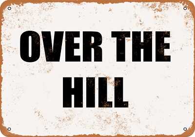 METAL SIGN - OVER THE HILL -- Vintage Look | eBay