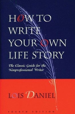 How to Write Your Own Life Story: The Classic Guide for the ...