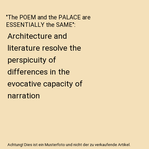 "The POEM and the PALACE are ESSENTIALLY the SAME": Architecture and ...